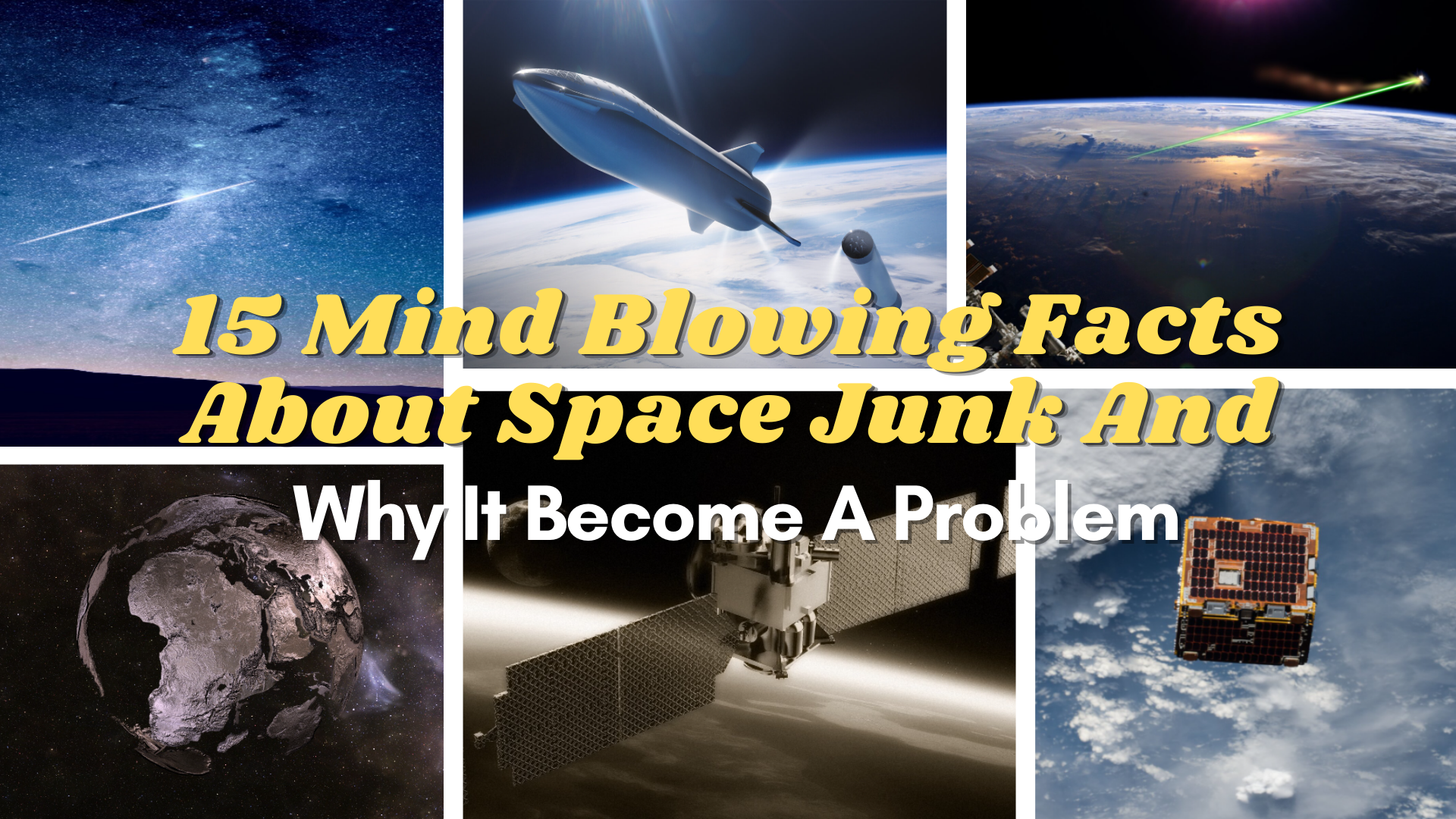 15 Mind Blowing Facts About Space Junk And Why It Become A Problem