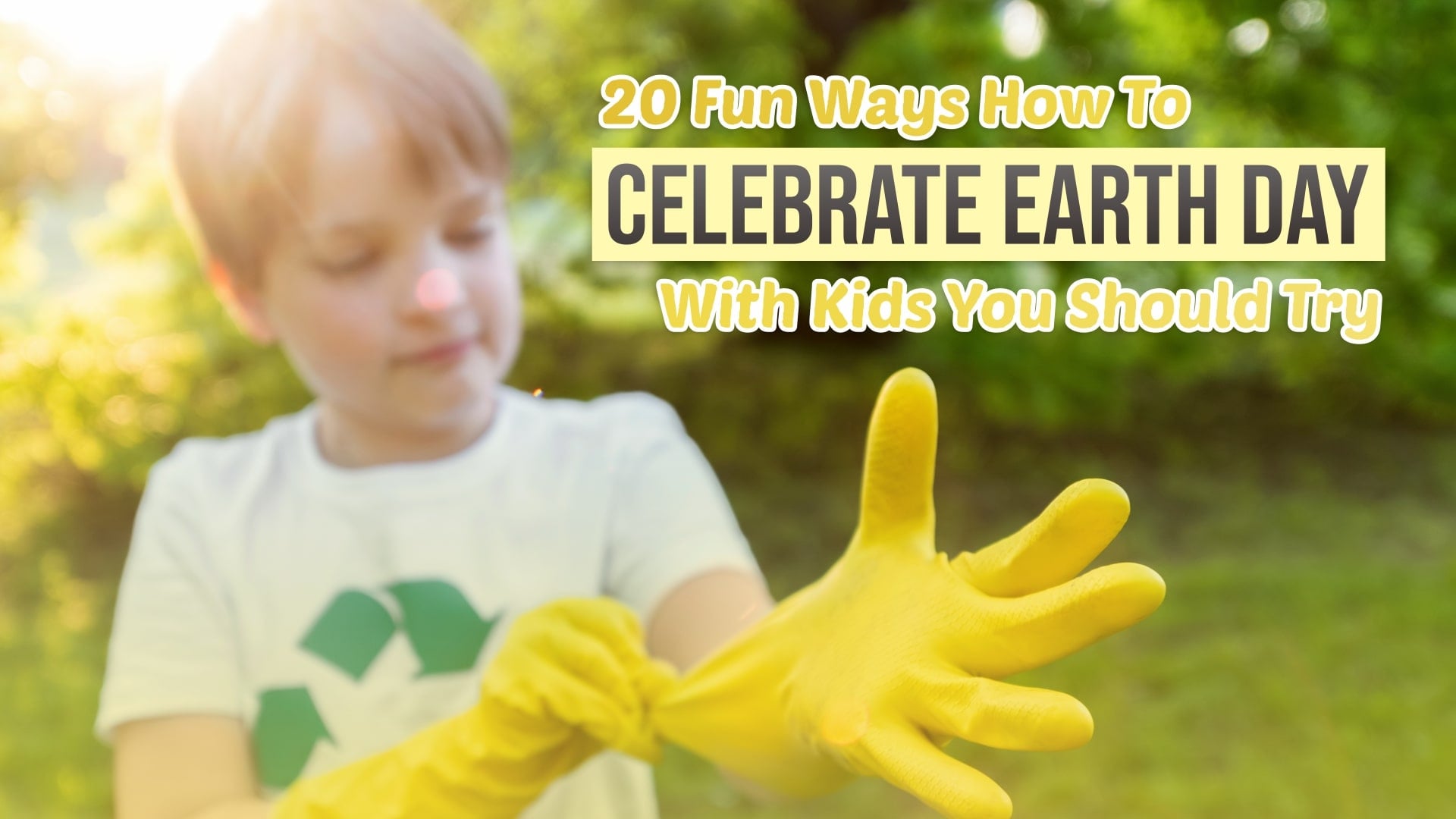 20 Fun Ways How to Celebrate Earth Day with Kids You Should Try